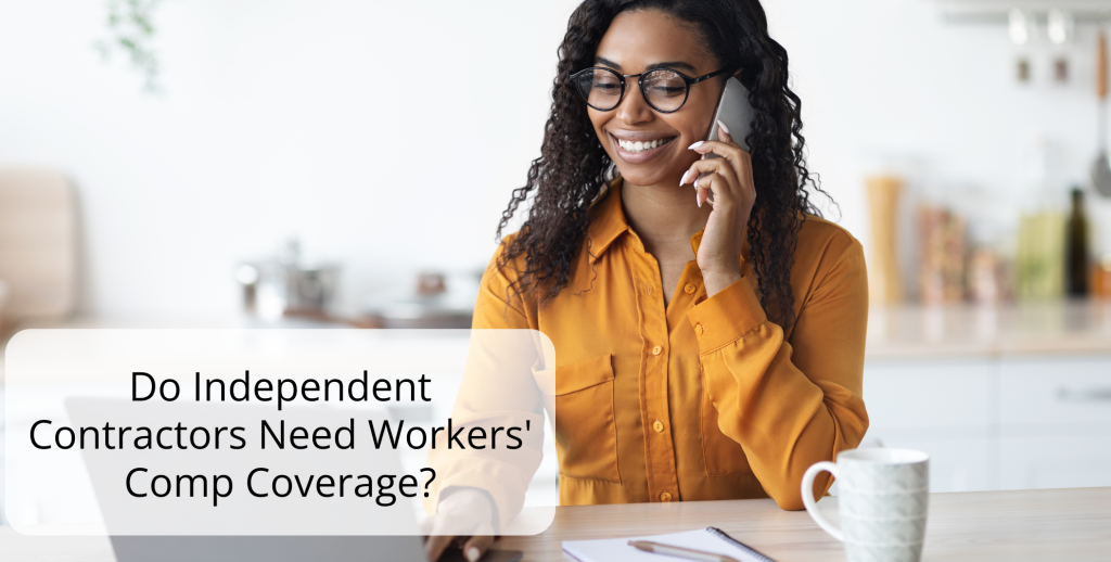 Do Independent Contractors Need Workers’ Comp Coverage?